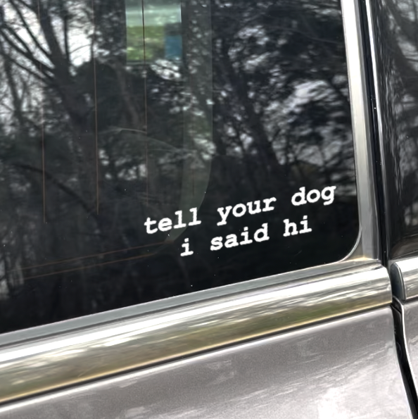 tell your dog i said hi decal – tpwk brand
